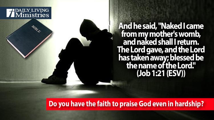 Do you have the faith to praise God even in hardship? | Daily Living ...